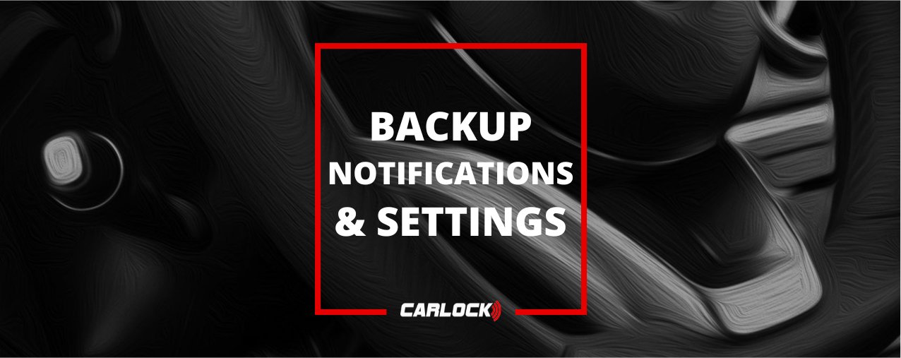 Backup Notifications & Settings - CarLock
